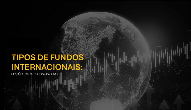 Quais são os tipos de Fundos Internacionais - XP Investimentos